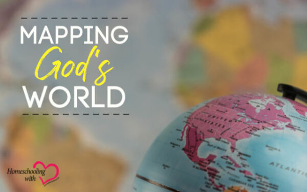 Mapping God's World - Homeschool Activity - Meredith Curtis