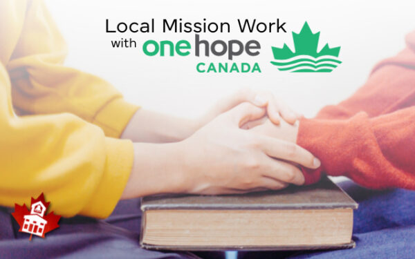 Local Mission Work with One Hope Canada - The Old Schoolhouse®