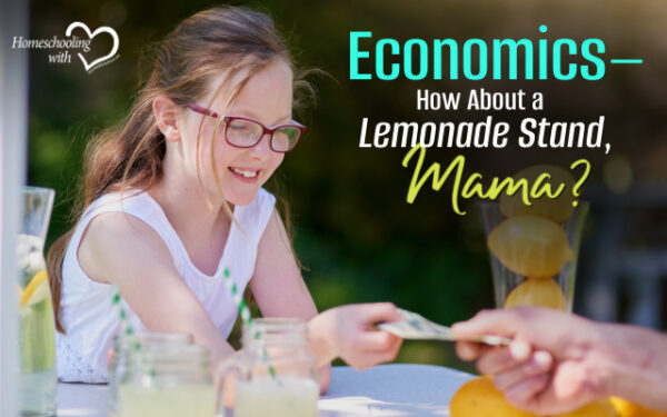 Hey Mama Monday: Economics - How About a Lemonade Stand, Mama?